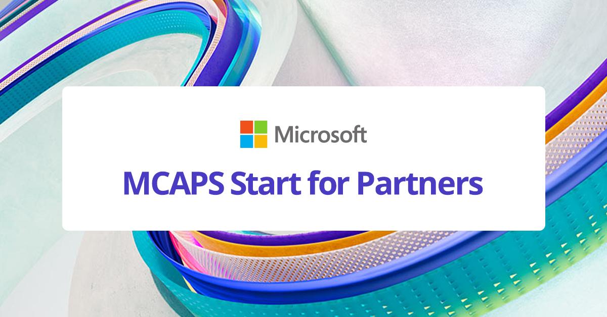 Go from partnership to leadership with Microsoft MCAPS Start